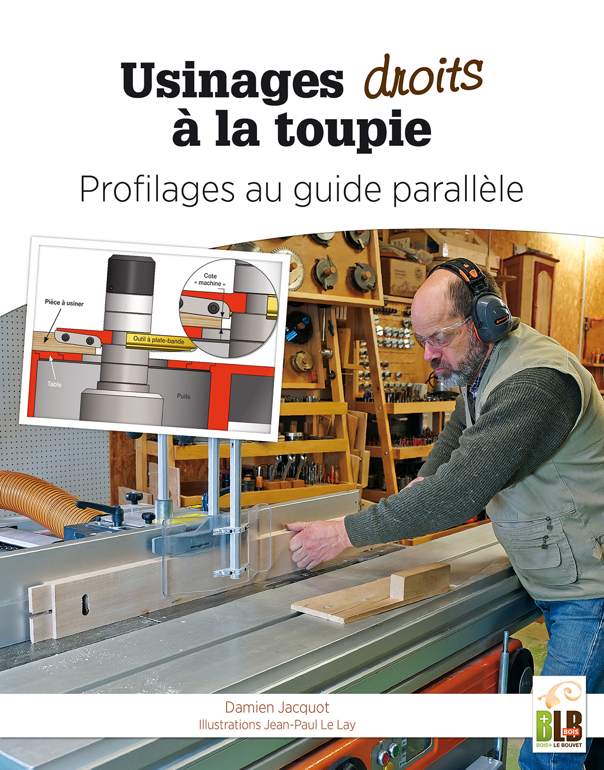 Boutique BLB-bois - Usinages droits à la toupie - Profilages au guide parallèle (tome 1)